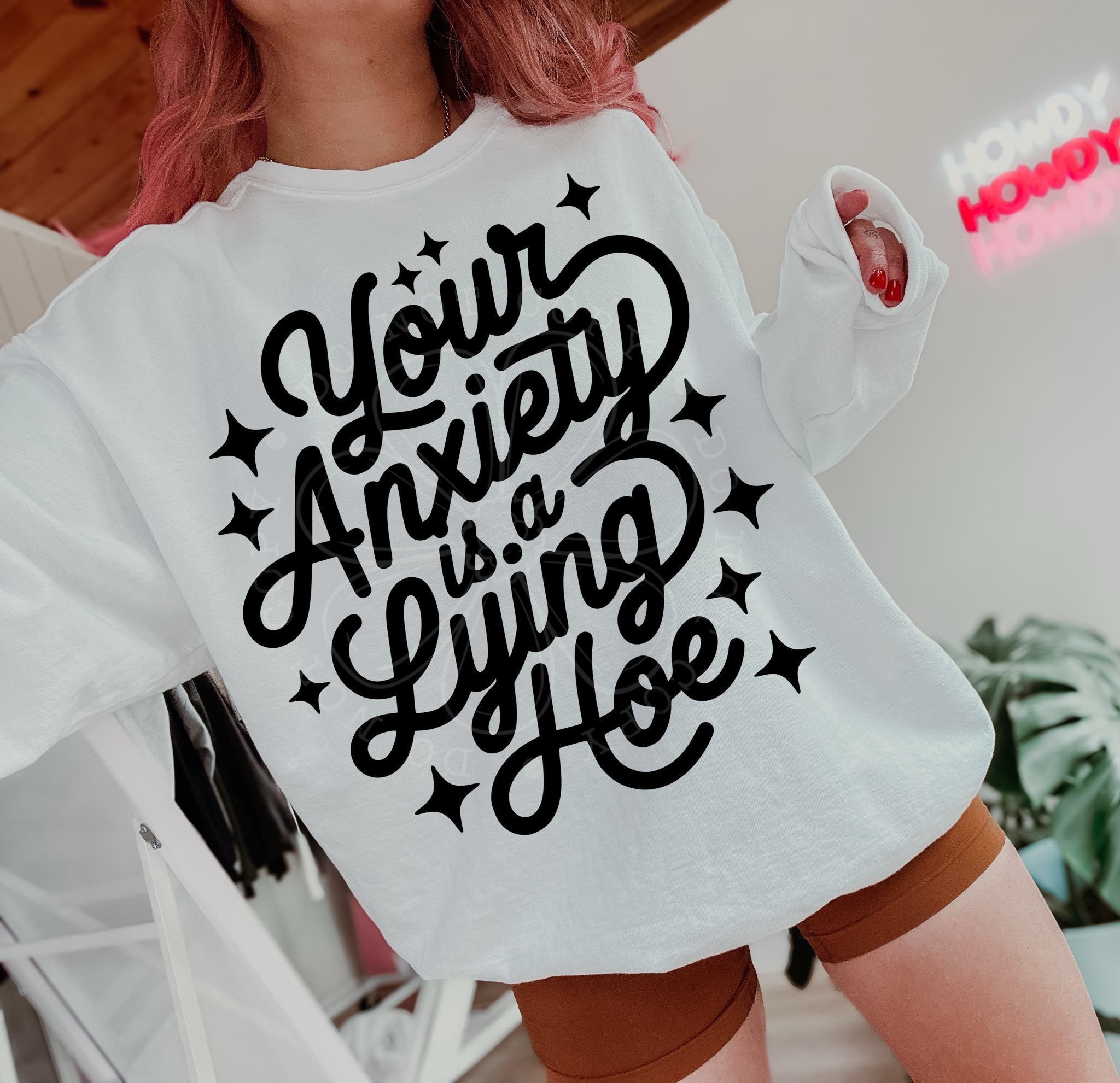 YOUR ANXIETY IS A LYING HOE - Lovie T Designs