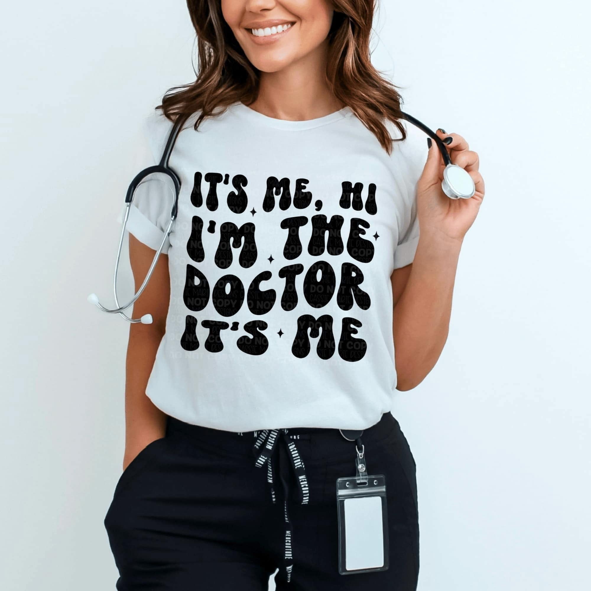 It's Me I'm The Doctor It's Me - Lovie T Designs