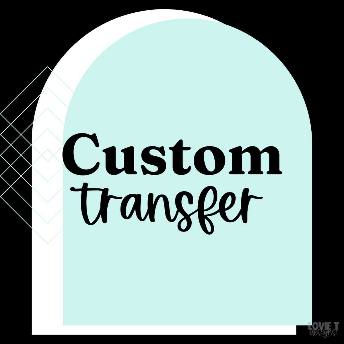 Custom Ready to Print DTF Transfer – Lovie T Designs